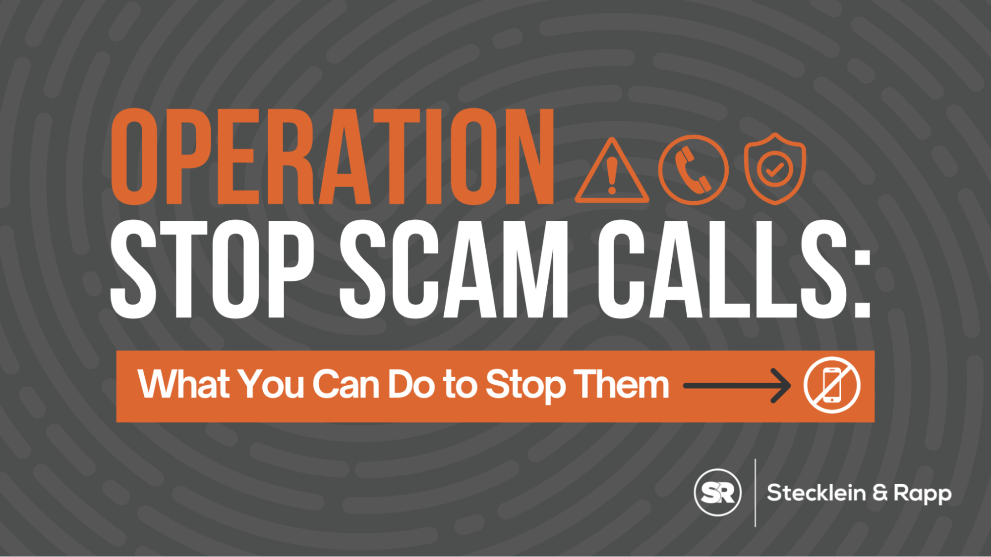 Operation Stop Scam Calls: What You Can Do to Stop Them - Stecklein & Rapp